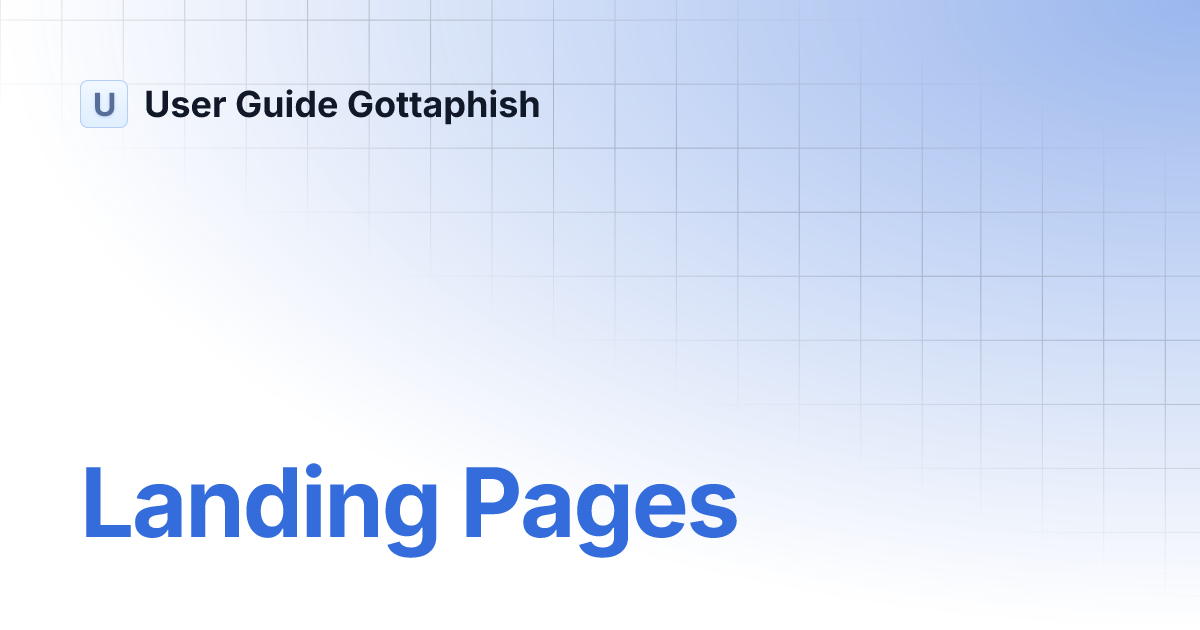 Landing Pages | User Guide Gottaphish
