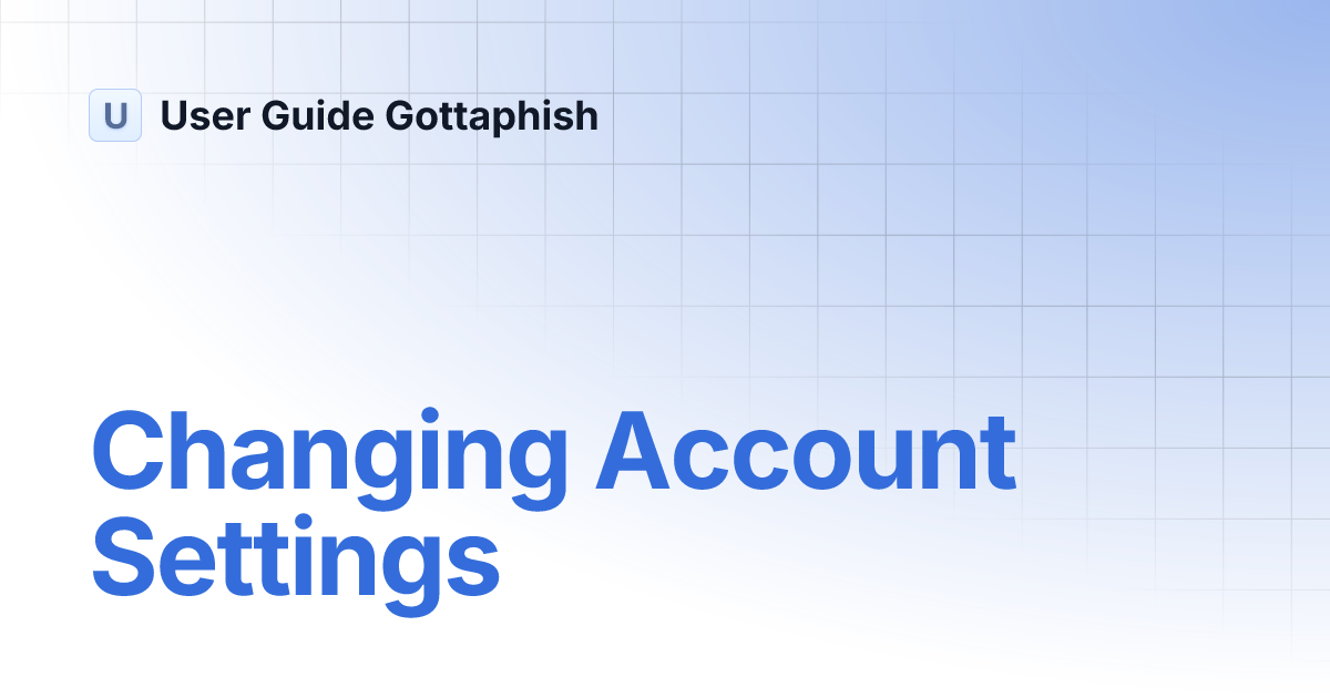 Changing Account Settings | User Guide Gottaphish