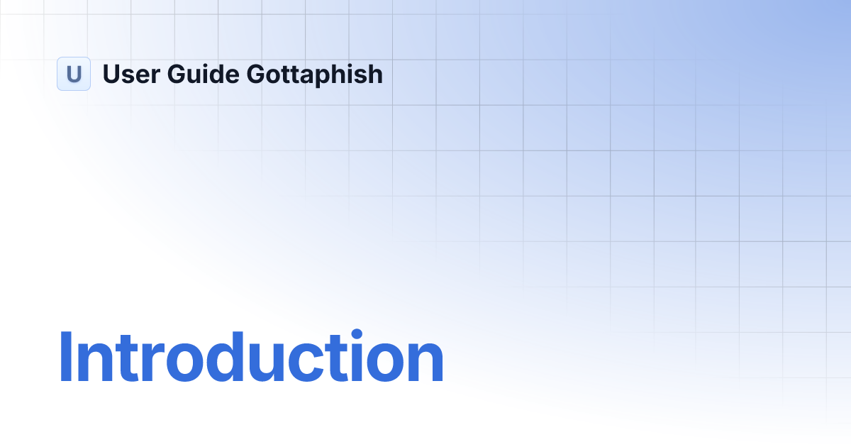 Introduction | User Guide Gottaphish
